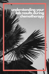 Understanding your Lab Results During Chemo – Bri D. PT.